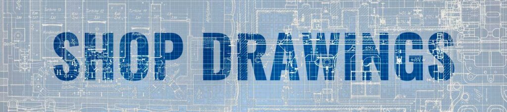 Shop Drawings | Shop Drawing Services On Time